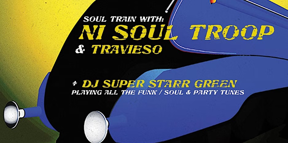 NI SOUL TROOP | TRAVIESO | DJ SUPER STARR GREEN | The Deer's Head